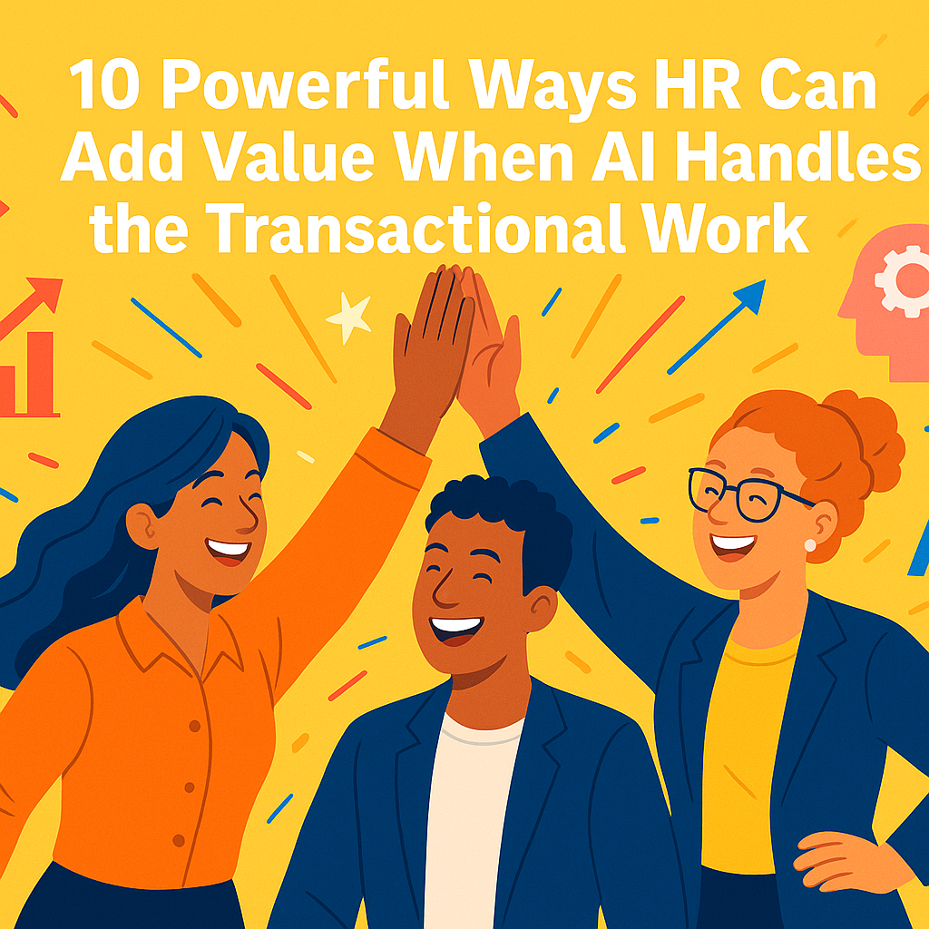 10 Powerful Ways HR Can Add Value When AI Handles the Transactional ...